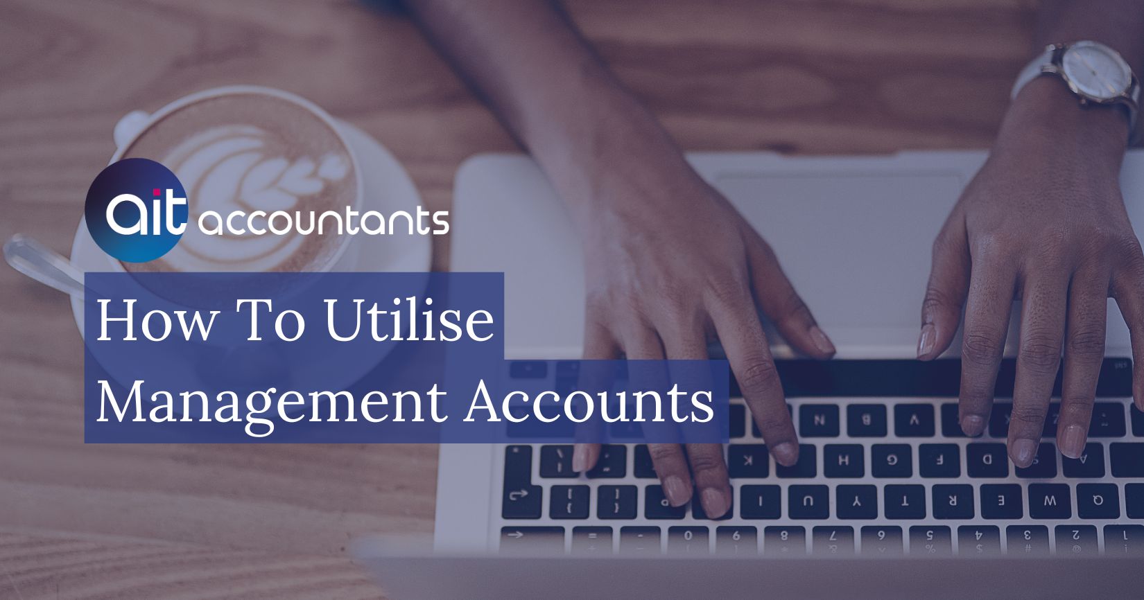How To Utilise Management Accounts | AIT Accountants