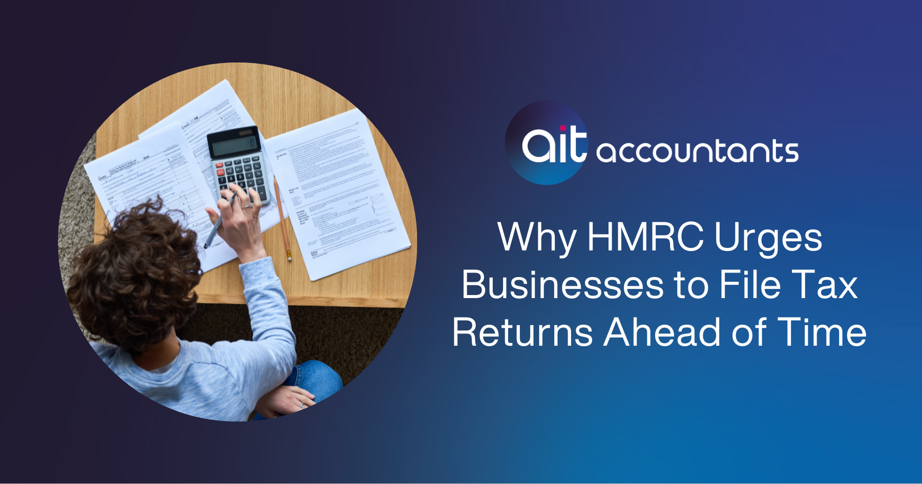 Why HMRC Urges Businesses to File Tax Returns Ahead of Time | AIT ...